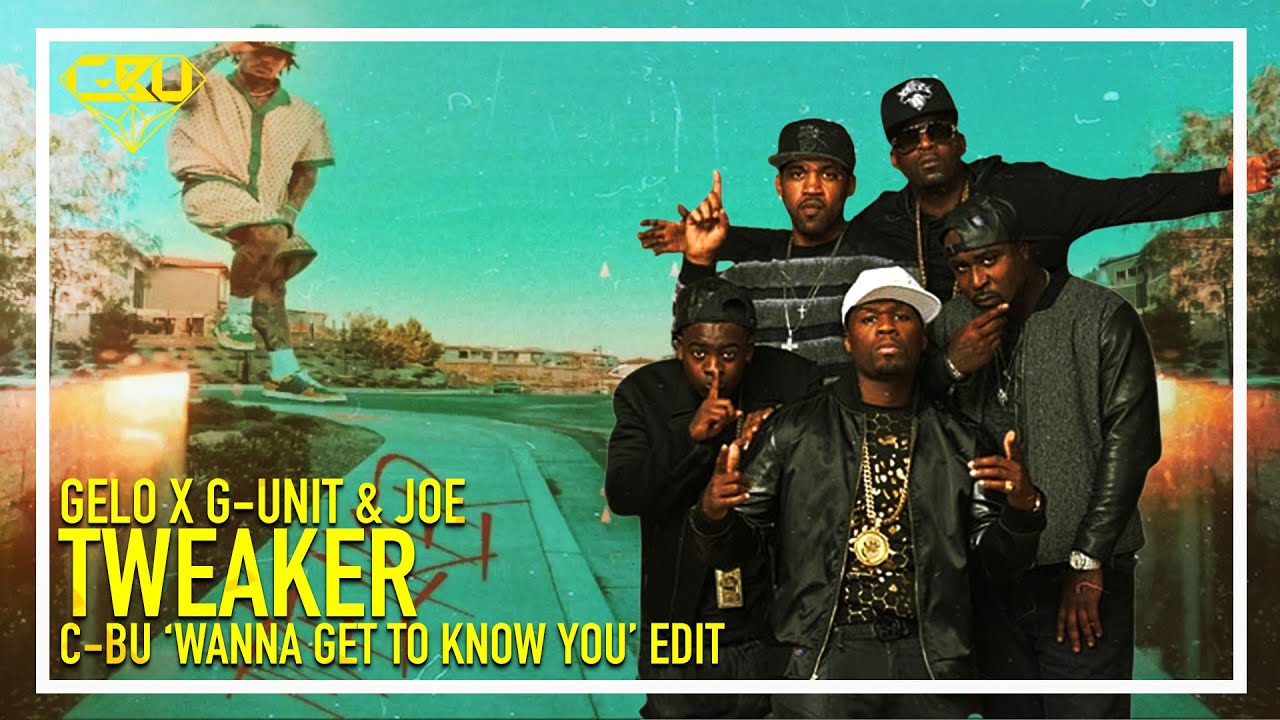 Gelo x G-Unit & Joe - Tweaker (C-Bu 'Wanna Get To Know You' Edit) - YouTube