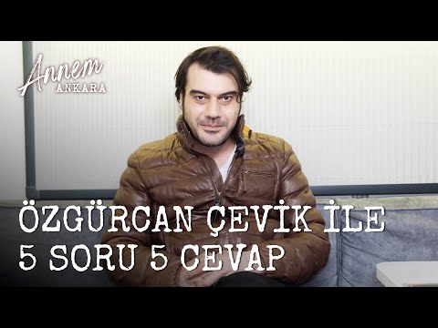 Annem Ankara – Özgürcan Çevik ile 5 Soru 5 Cevap