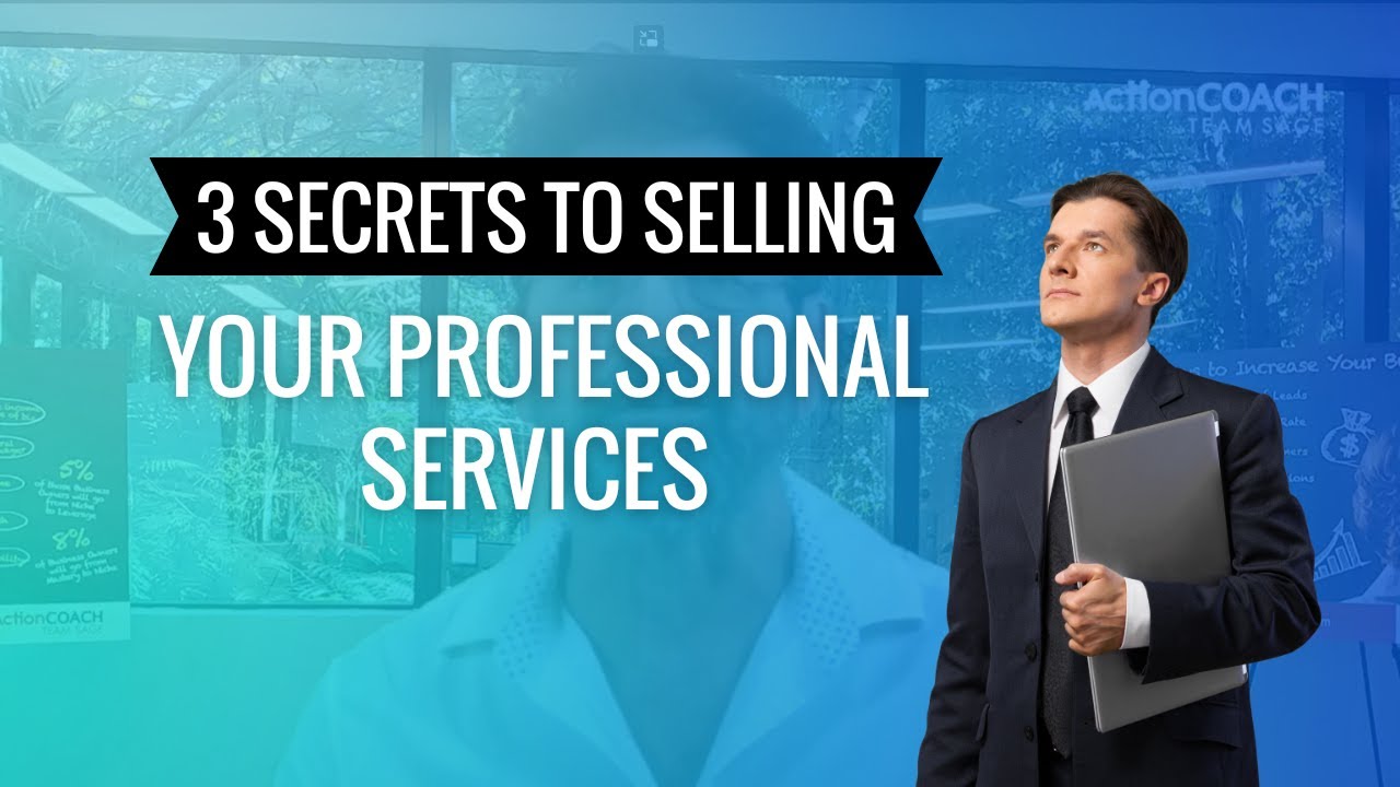 3 Secrets to Selling Your Professional Services - Business Success ...