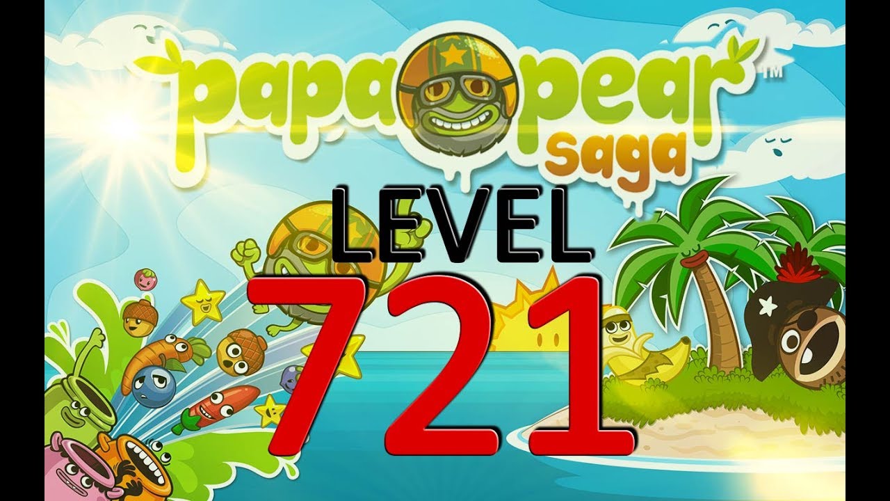Papa Pear Saga Level 721 NO BOOSTERS - YouTube