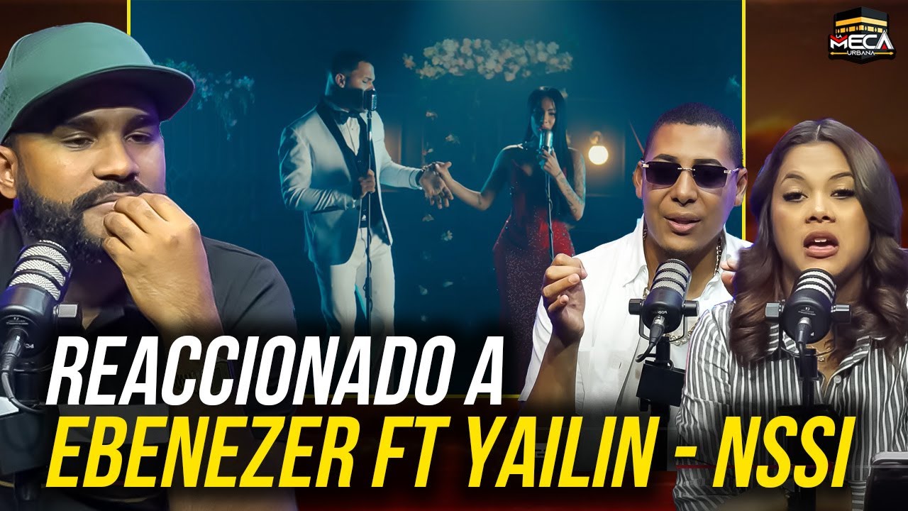 REACCIONADO A EBENEZER GUERRA FT YAILIN - NSSI (LETRA X LETRA) - YouTube