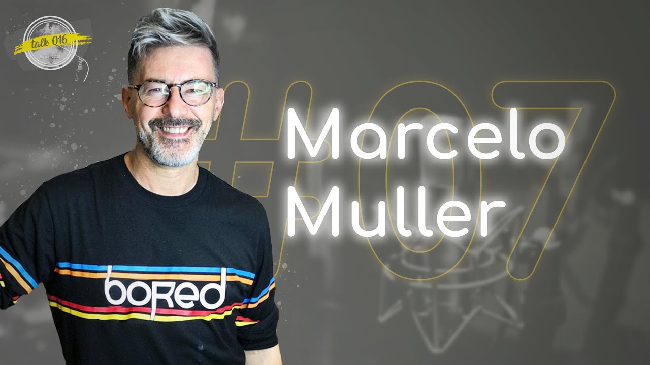 MARCELO MULLER - Talk 016 #7 - YouTube