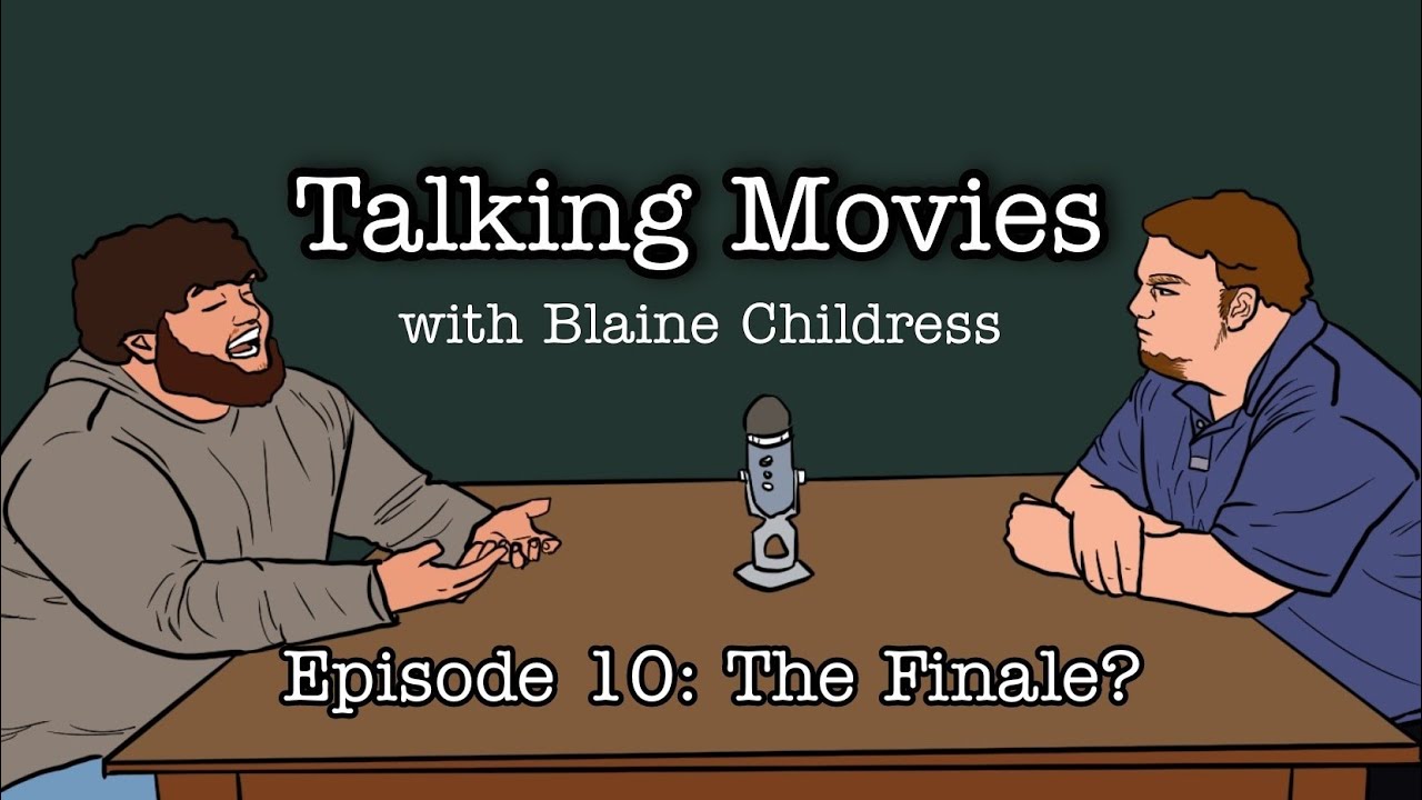Talking Movies Episode 10: The Finale? - YouTube