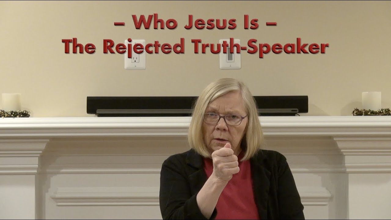 Who Jesus Is – The Rejected Truth Speaker - YouTube
