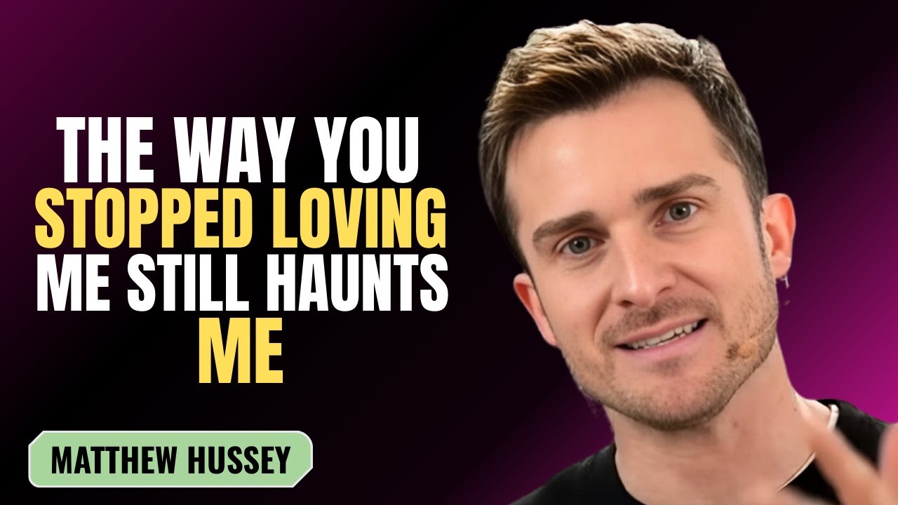THE WAY YOU STOPPED LOVING ME STILL HAUNTS ME | MATTHEW HUSSEY | MOTIVATION SPEECH - YouTube