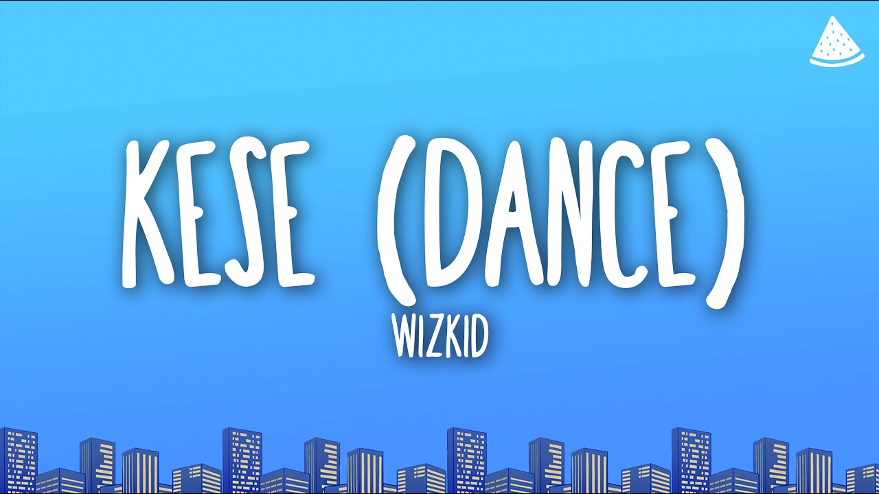 Wizkid - Kese (Dance) (Lyrics) - YouTube