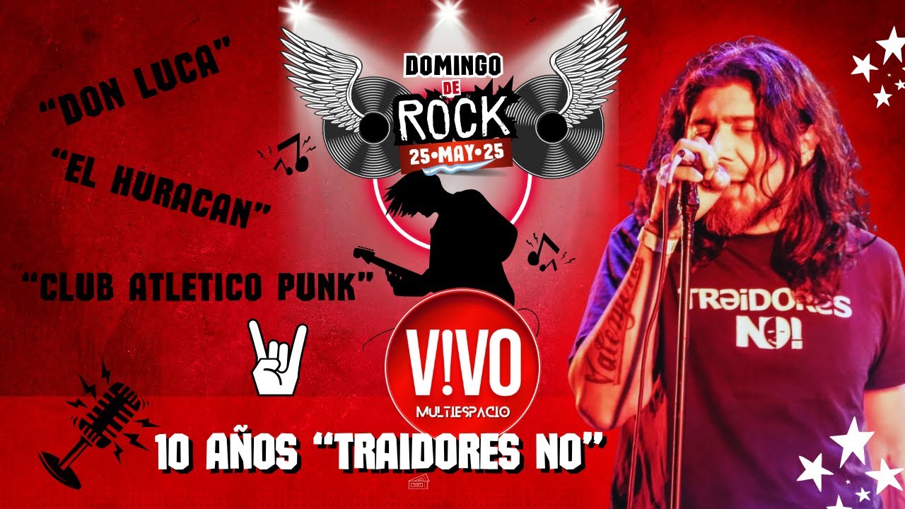 DOMINGO DE ROCK - (10 AÑOS DE "TRAIDORES NO!") - DON LUCA - EL HURACAN ...