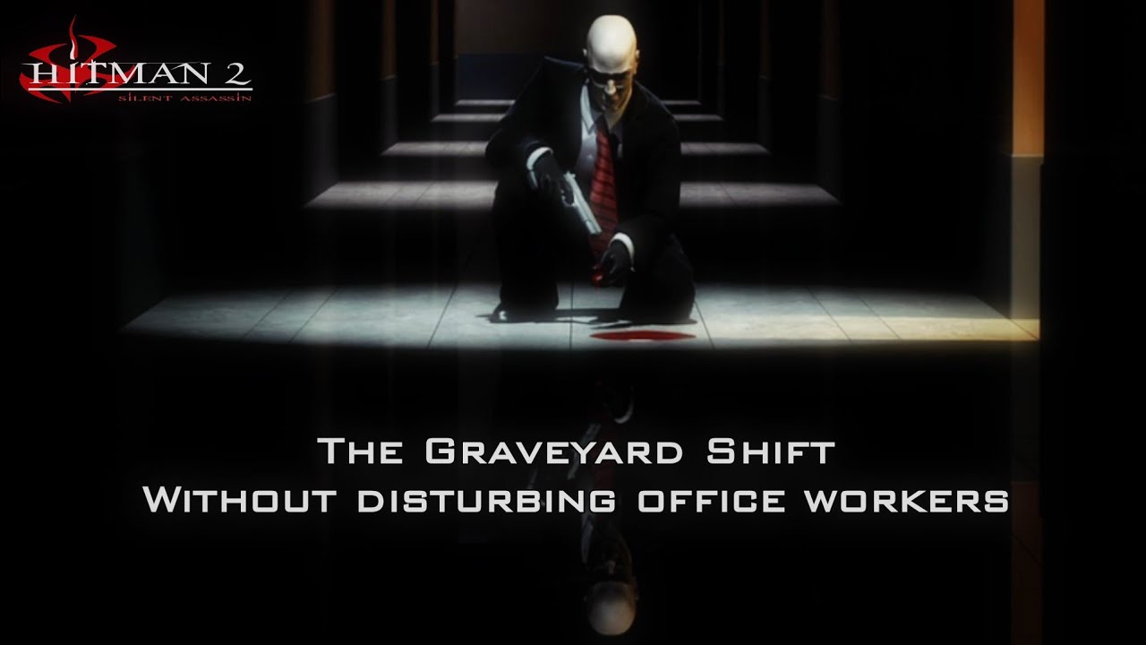Hitman 2: Silent Assassin - The Graveyard Shift Without disturbing ...