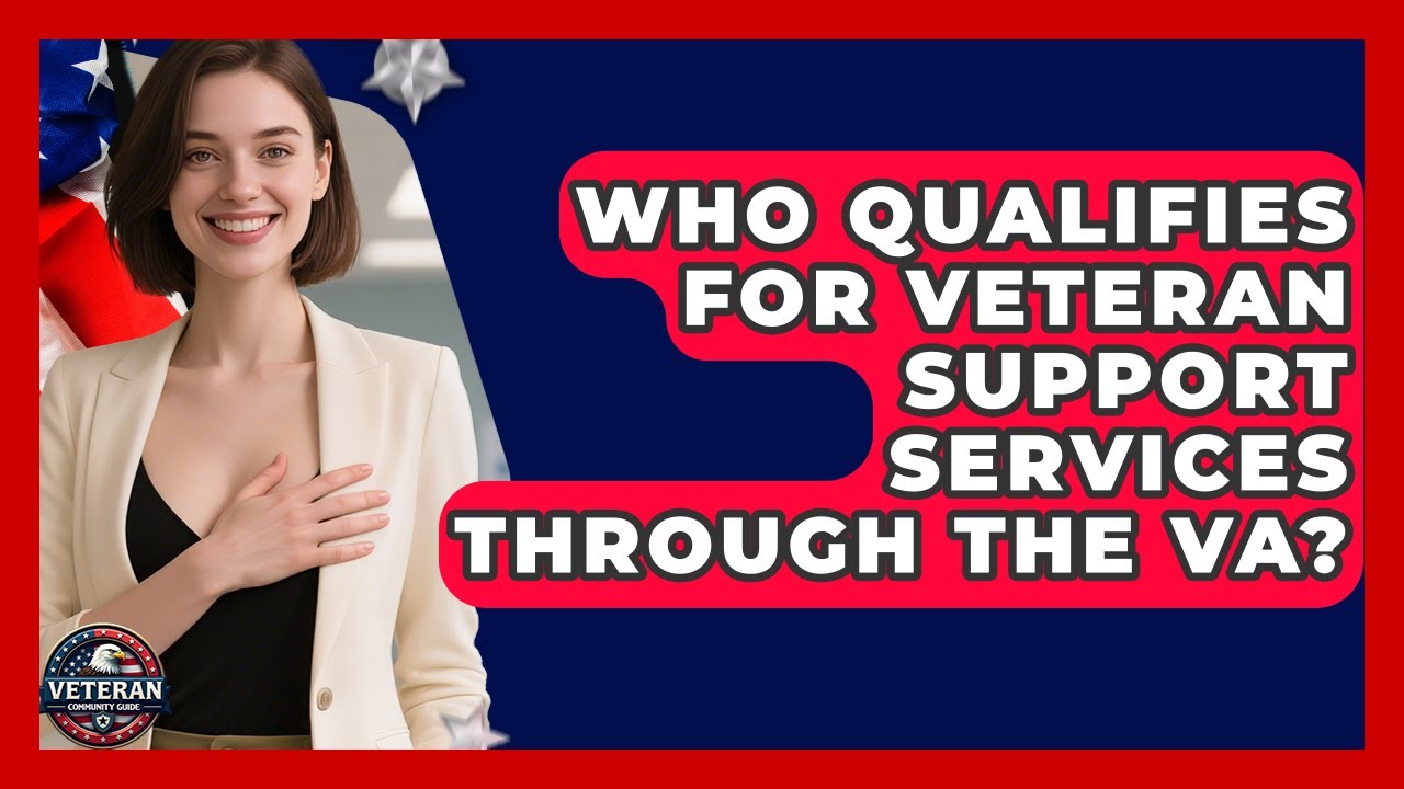 Who Qualifies for Veteran Support Services Through the VA? - Veteran ...