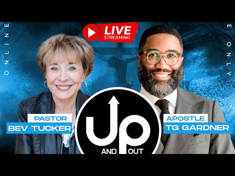 Up & Out Live with Apostle TG Gardner and Pastor Bev Tucker - YouTube