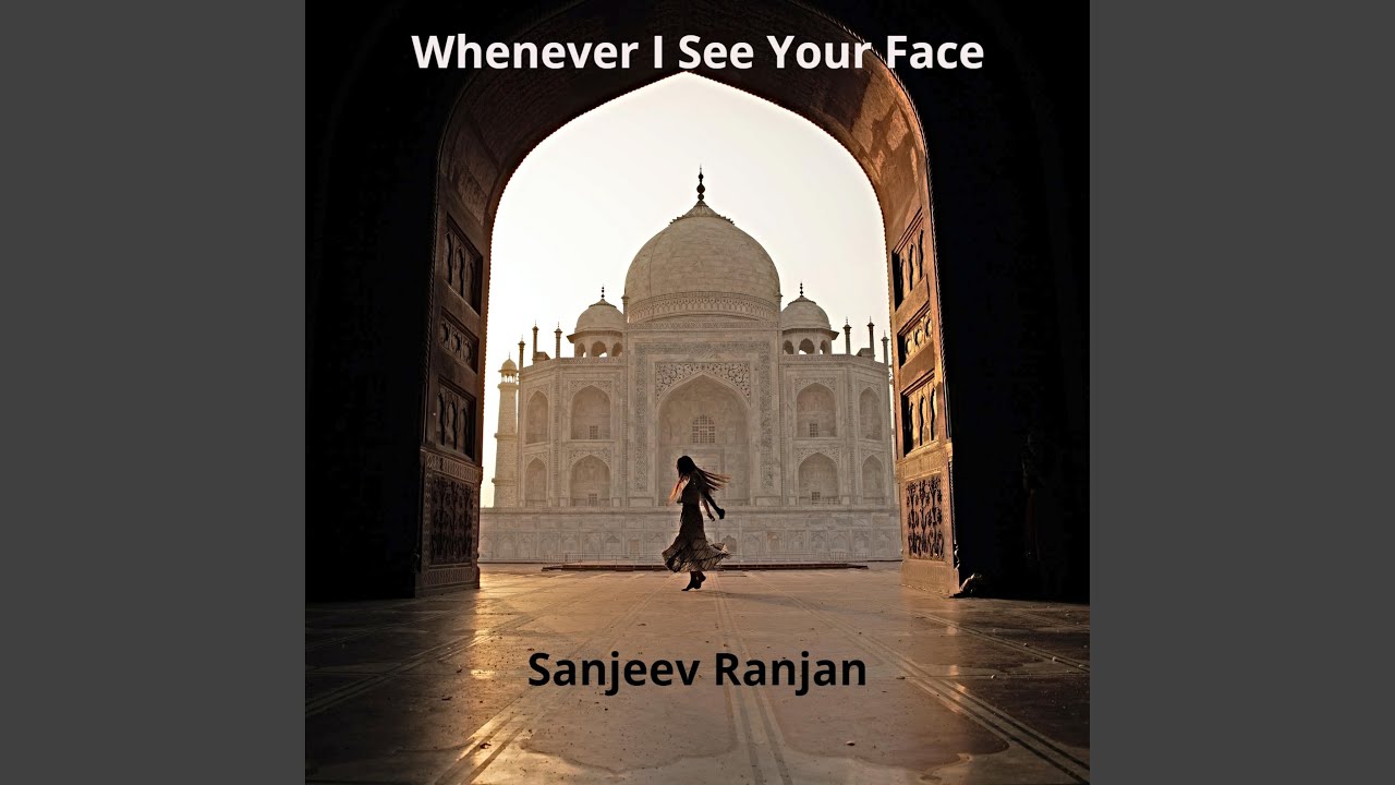 Whenever I See Your Face - Sanjeev Ranjan: Song Lyrics, Music Videos ...