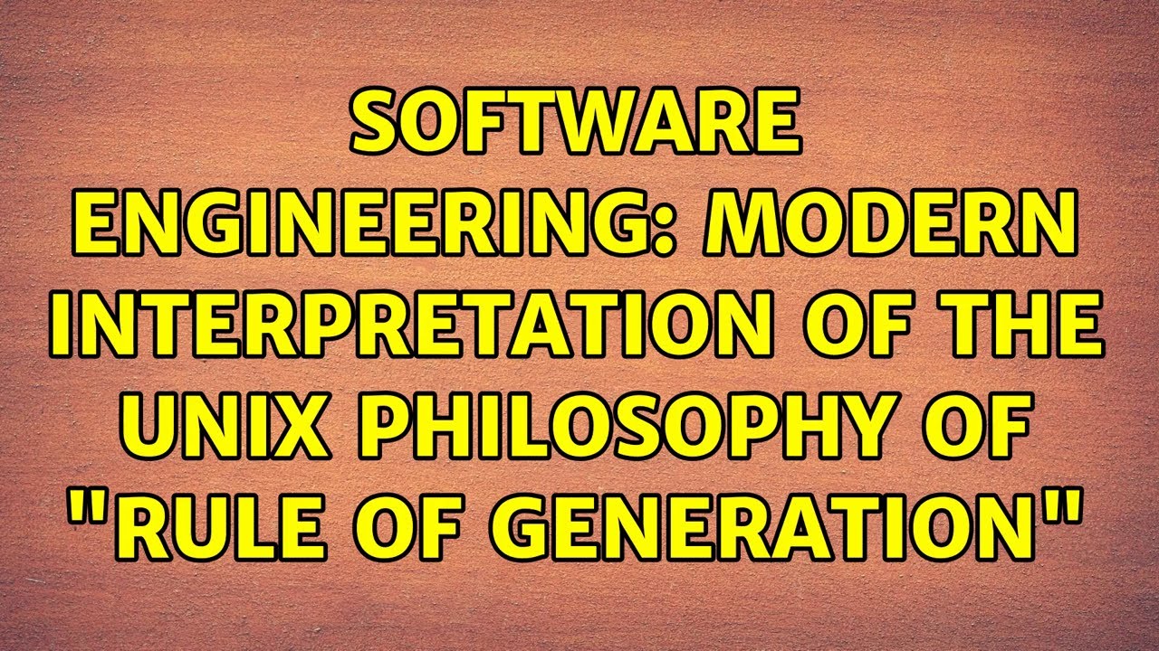 Software Engineering: Modern Interpretation of the Unix Philosophy of ...