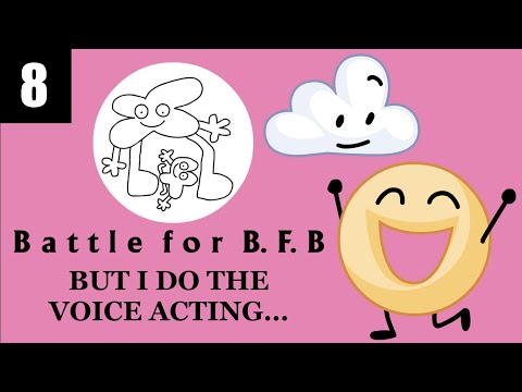 BFB 8, But I do the Voice Acting...