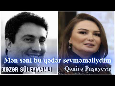 Mən səni bu qədər sevməməliydim - Xəzər Süleymanlı (Qənirə Paşayeva)