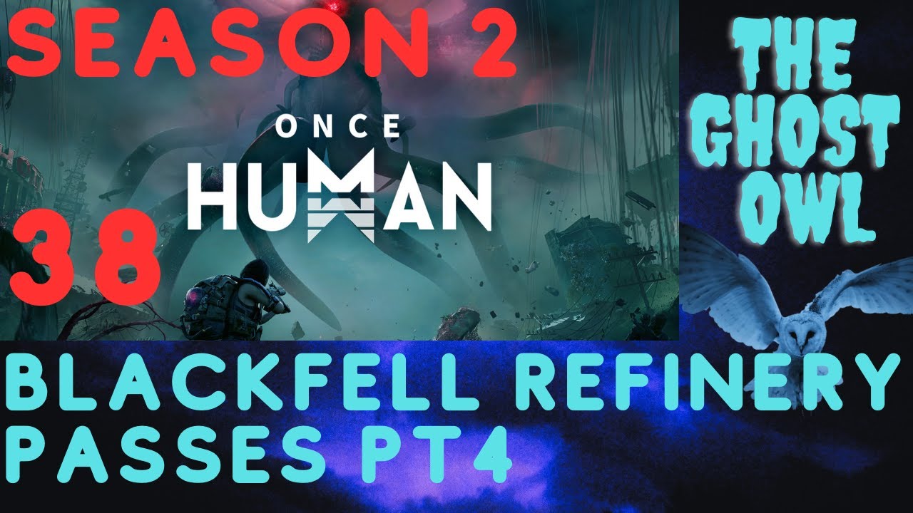 Once Human Season 2 Episode 38 Blackfell Refinery Passes Pt4 - YouTube