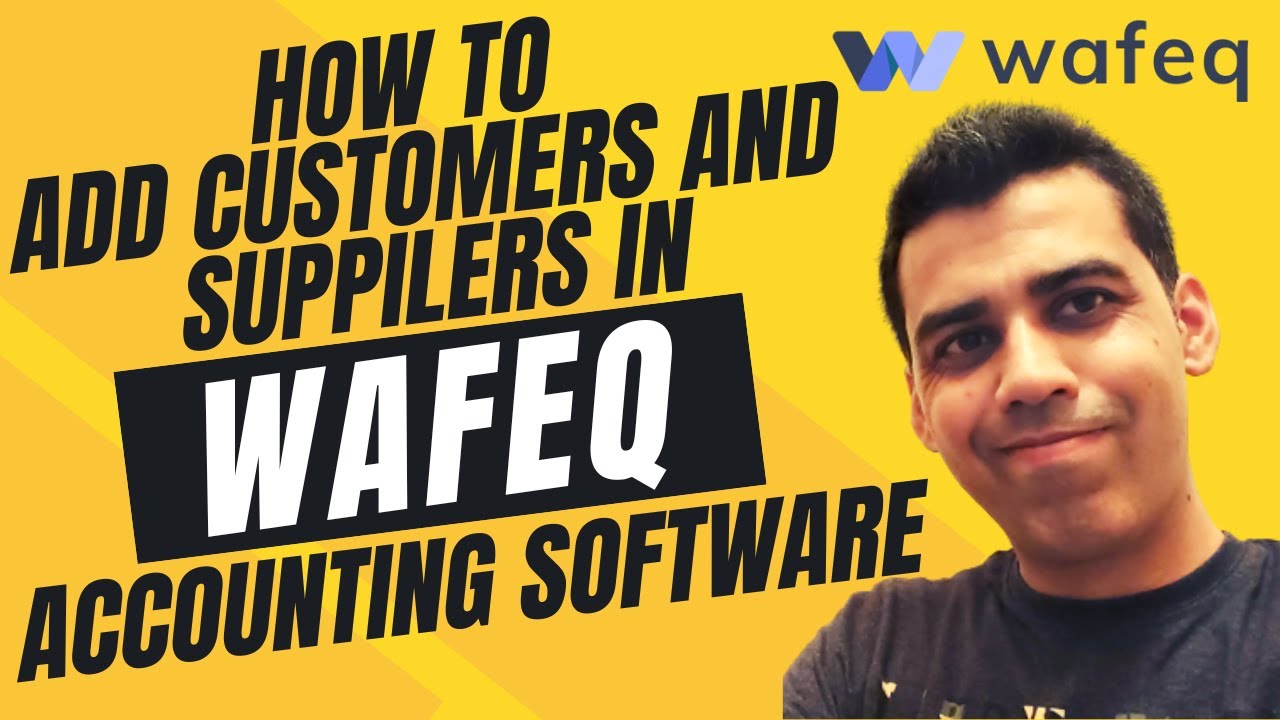 HOW TO ADD CUSTOMERS AND SUPPLIERS IN WAFEQ | FREE ONLINE INVOICING ...