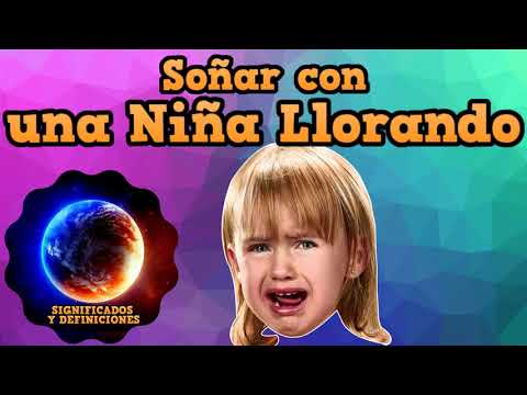 🔴 Que significa Soñar con una niña llorando #SueñoNiñaLlorando  Definición de mi sueño niña llorando