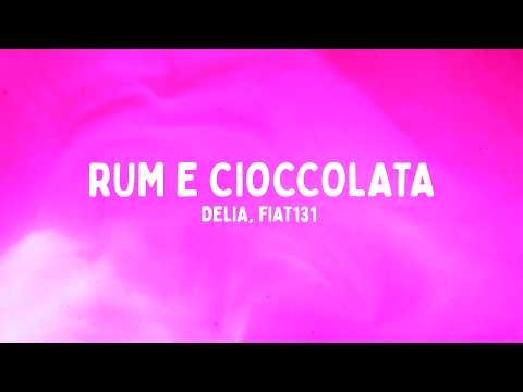 DELIA, FIAT131 - RUM E CIOCCOLATA (Testo/Lyrics)