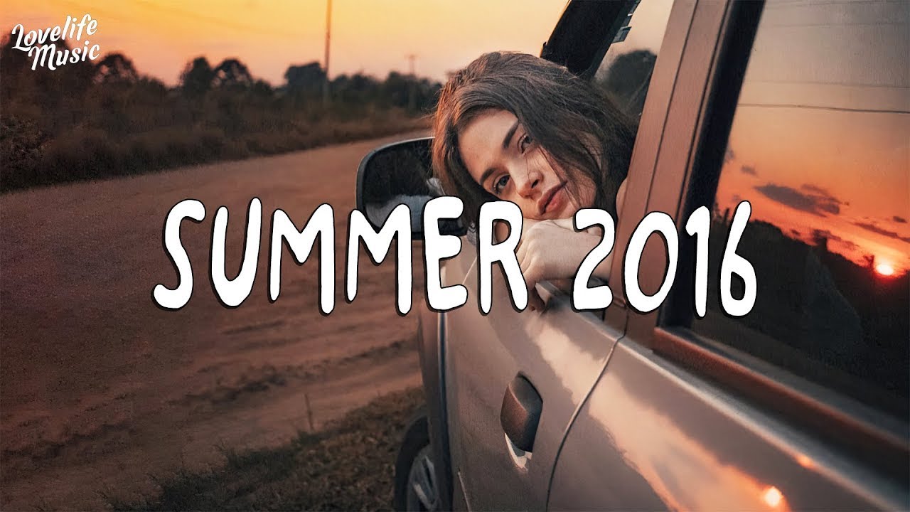 [Summer vibes playlist] Songs that bring you back to summer 2016 - YouTube