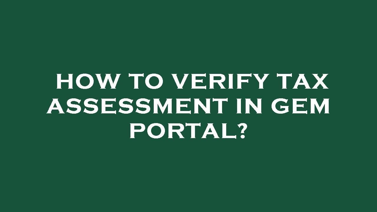 How To Verify Tax Assessment In Gem Portal YouTube how-to-verify-tax-assessment-in-gem-portal-youtube