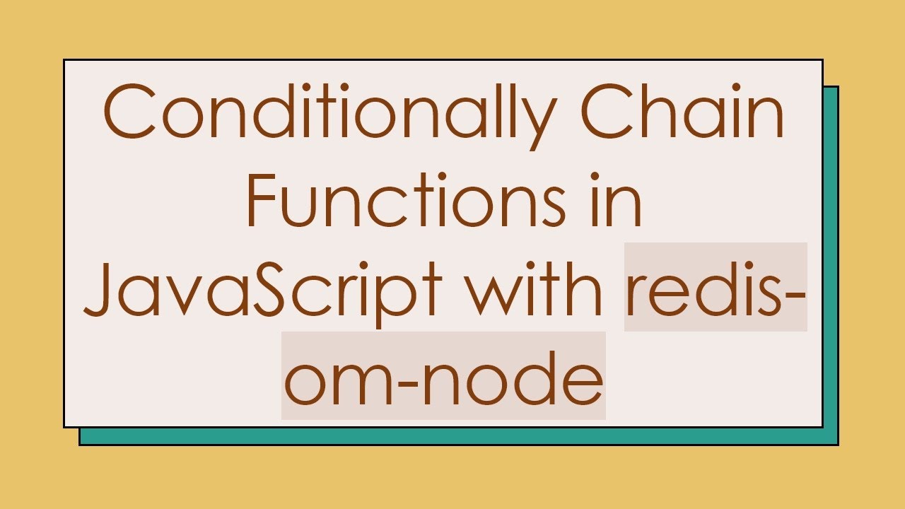 Conditionally Chain Functions In Javascript With Redis Om Node Youtube 5573