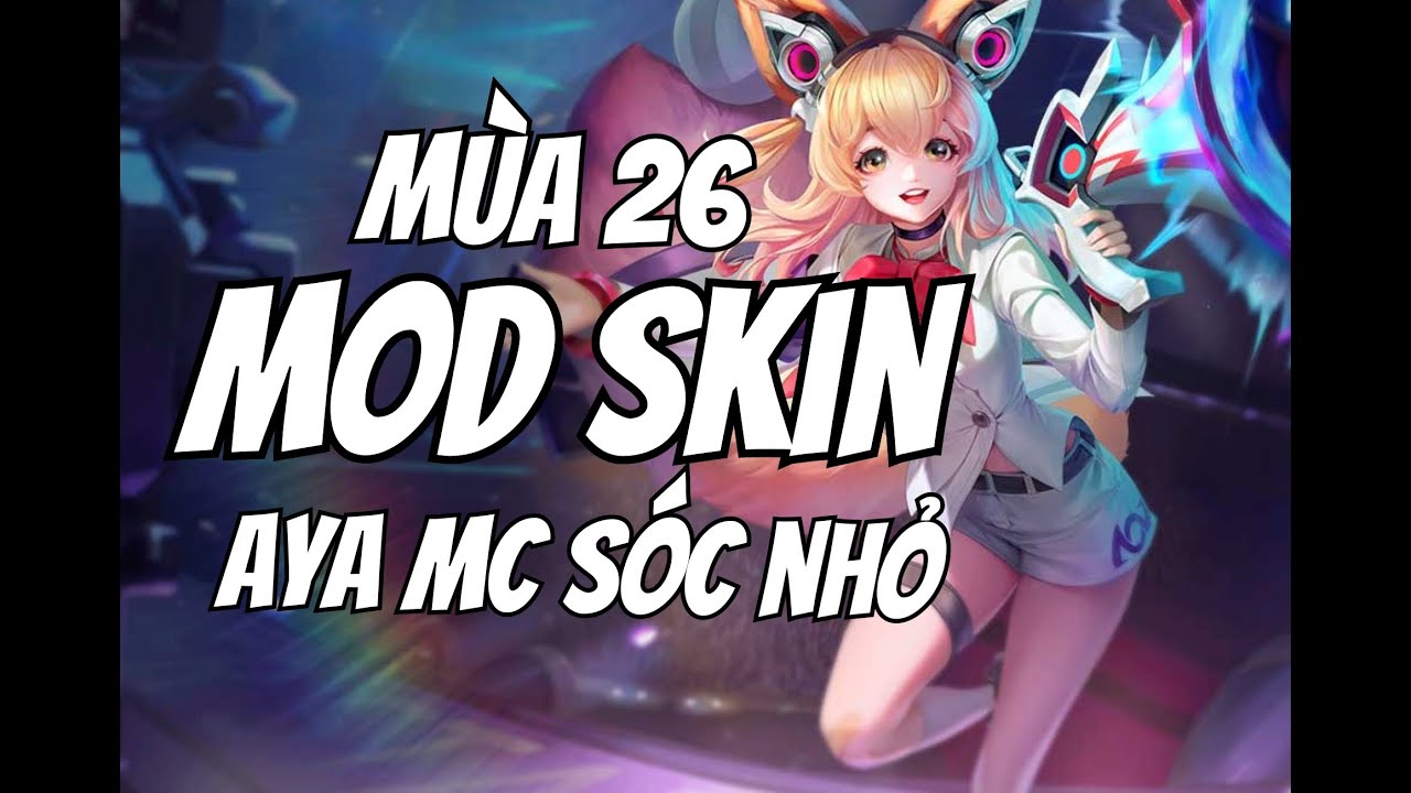 Hướng Dẫn Mod Skin AYA MC SÓC NHỎ MÙA 26| Sau 3/6 |Liên Quân Mobile ...