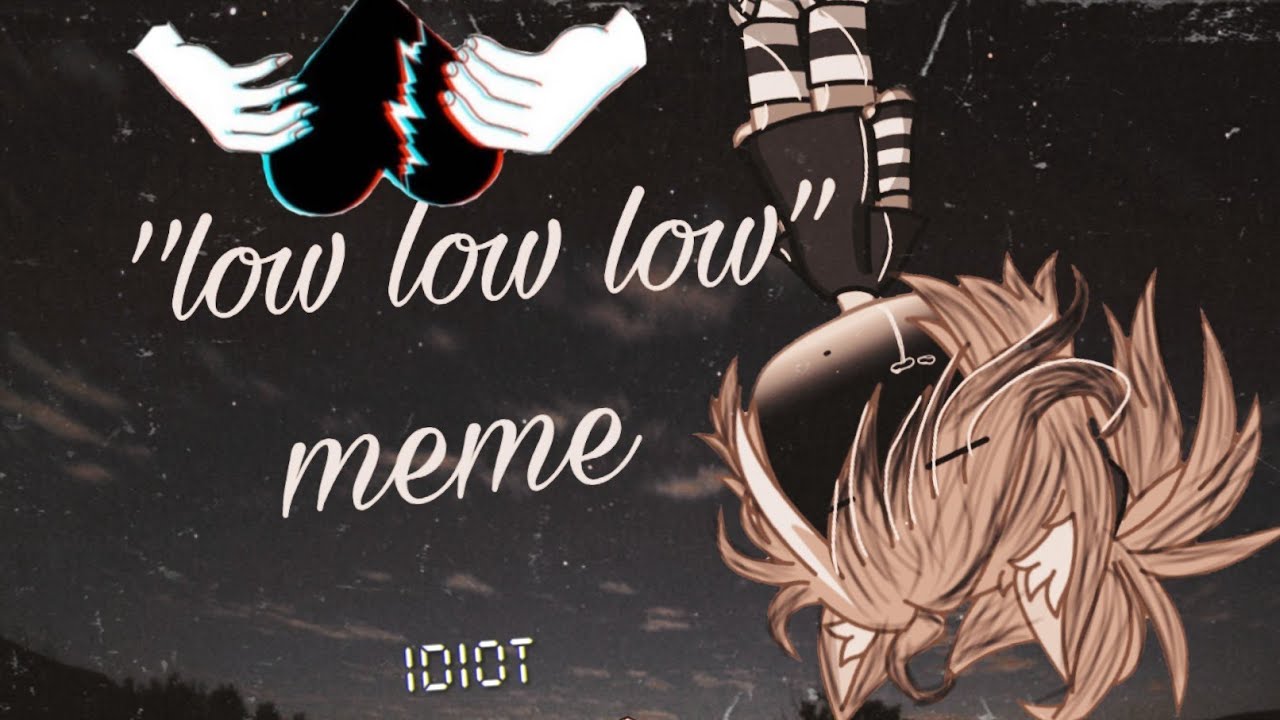 low low low • meme • GachaLife • Milena ;3 • - YouTube
