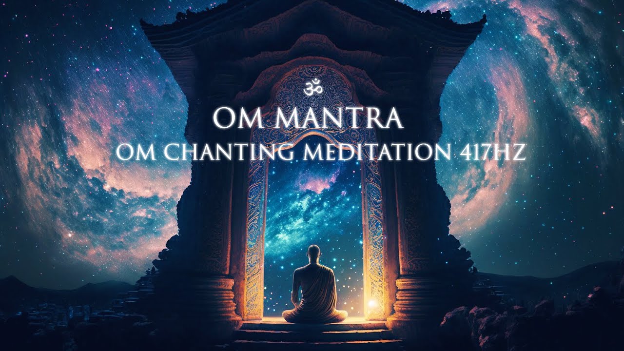 Om ॐ Mantra • 417 Hz • Om Chanting Meditation • - YouTube