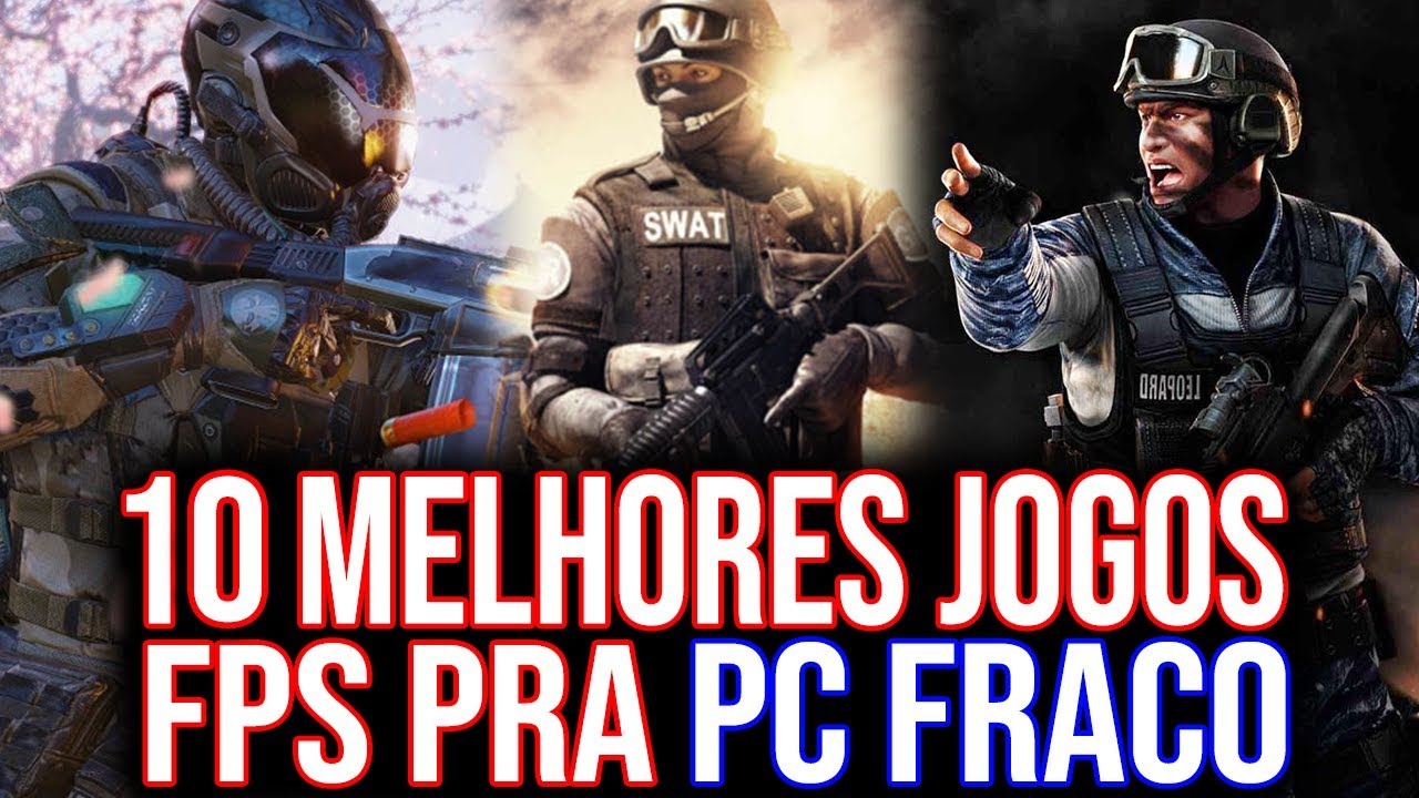 TOP 10 MELHORES JOGOS FPS GRÁTIS PRA PC FRACO (RODAM EM QUALQUER PC ...