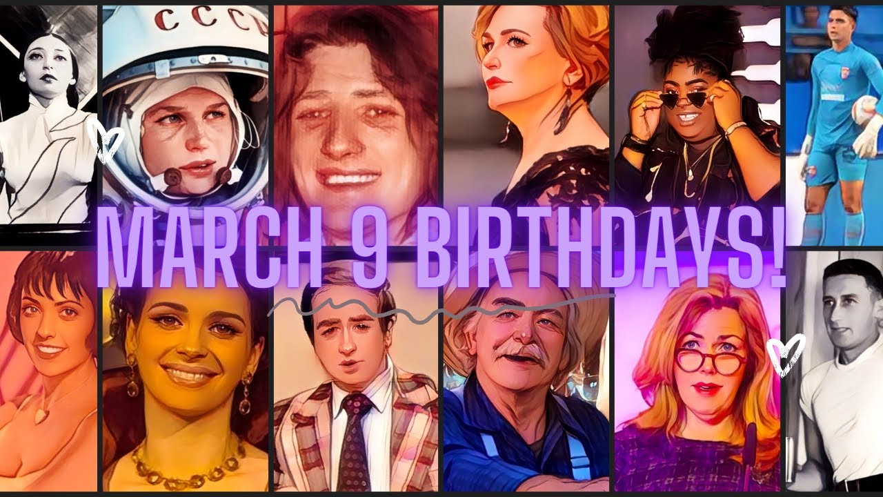 March 9 Birthdays: Celebrating Notable Figures Throughout History - YouTube