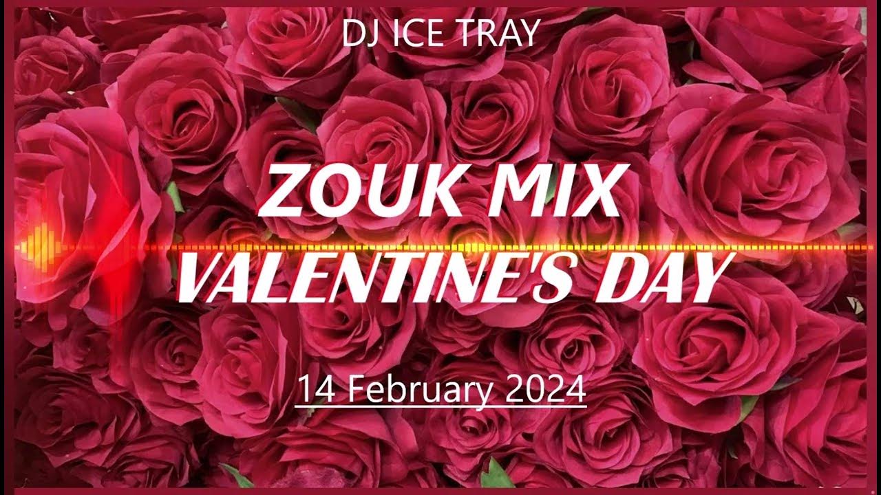 VALENTINE'S DAY🩷ZOUK MIX (2024) DJ ICE TRAY - YouTube