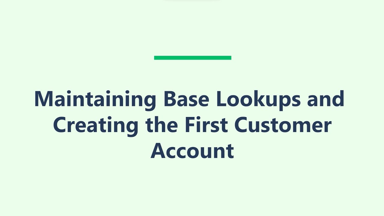 Maintaining Base Lookups and Creating the First Customer Account - YouTube