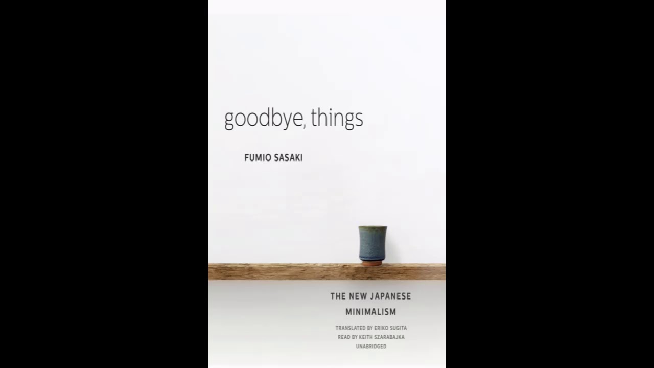 Goodbye, Things by Fumio Sasaki Book Review - YouTube