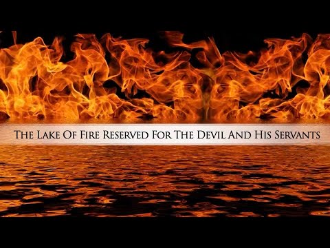 The Lake of Fire Reserved for the Devil and His Servants - YouTube