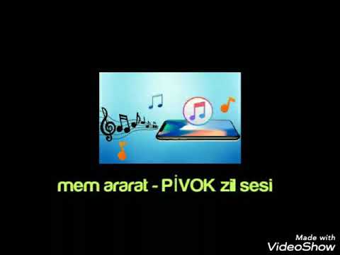 Mem ararat PİVOK zil sesi kesinlikle dinle