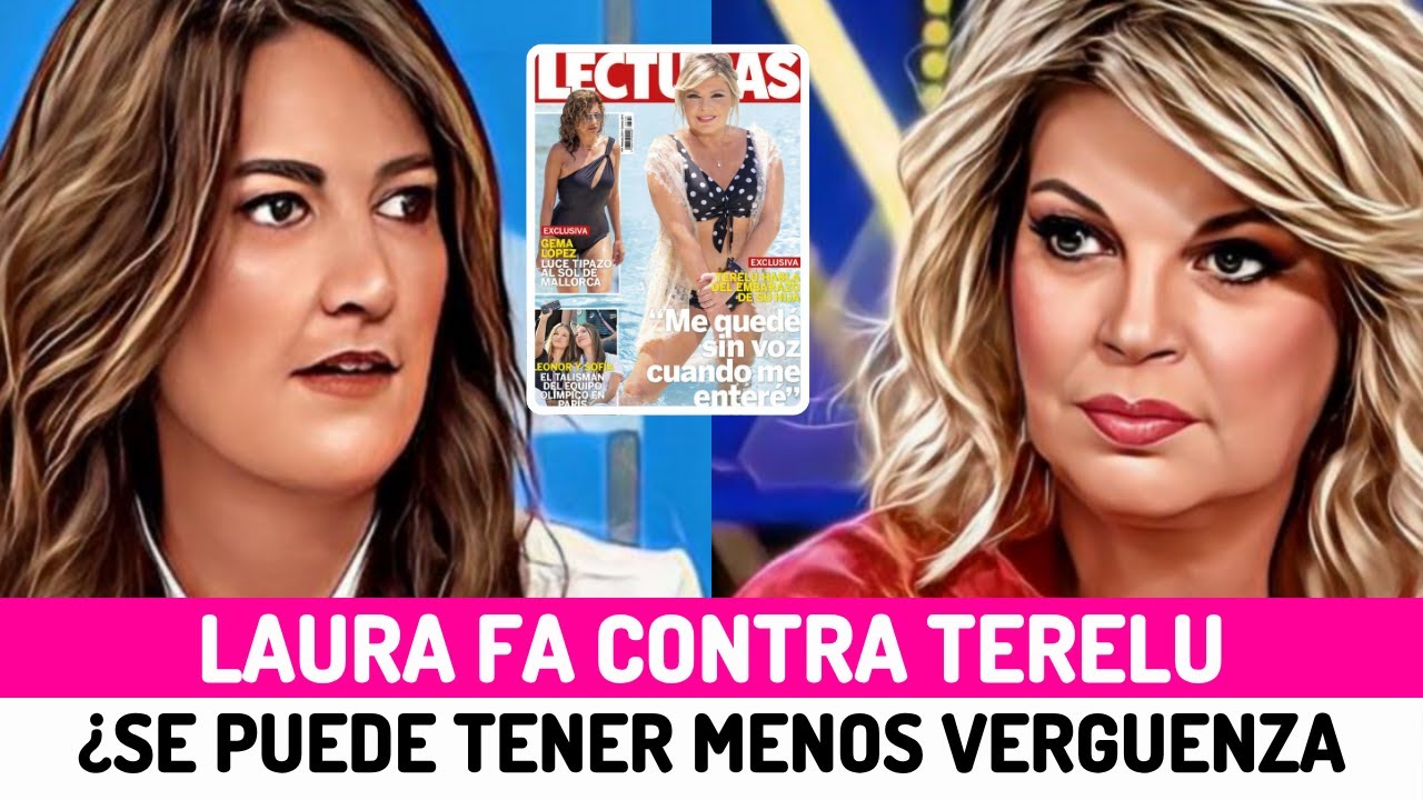 🔴Laura Fa APUNTA y DISPARA sin PIEDAD contra TERELU CAMPOS por su ...