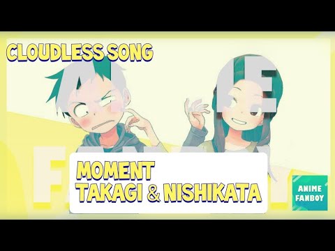 Moment Takagi&Nishikata [Cloudless song] |Anime FanBoy - YouTube
