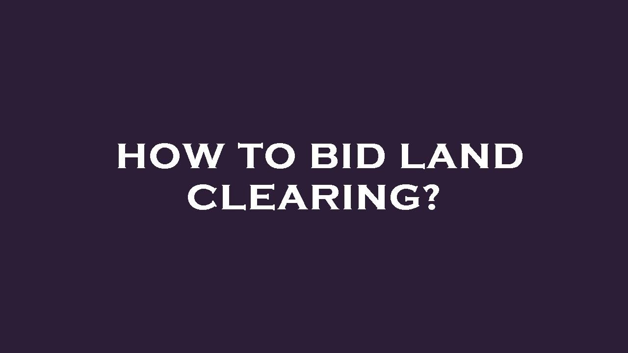 How to bid land clearing? - YouTube