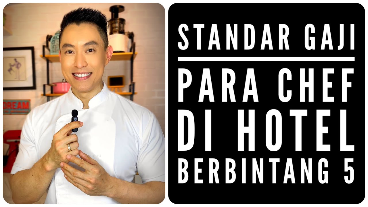Standar GAJI Para CHEF di Hotel Berbintang 5 - YouTube