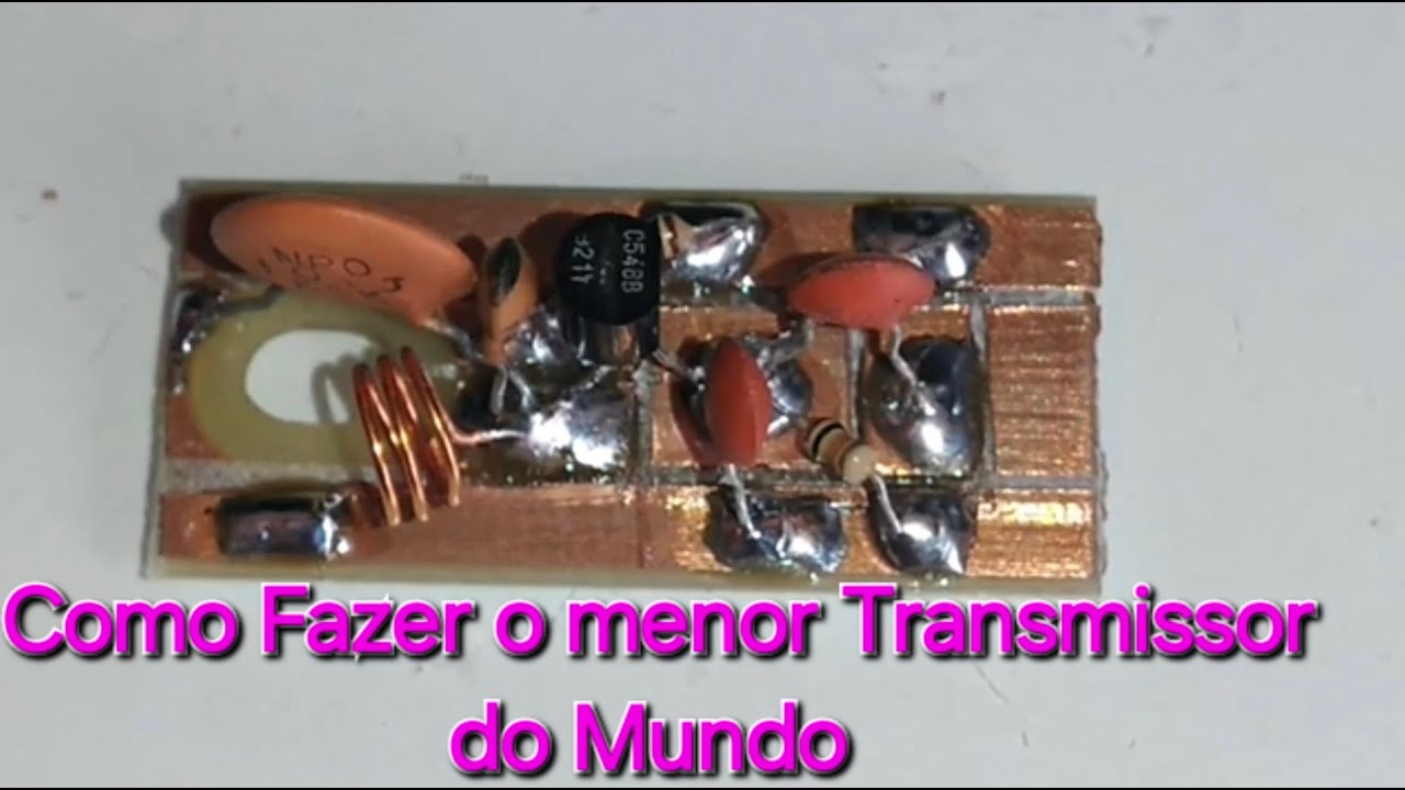 Como Fazer o Menor Transmissor do Mundo tudo o que Você precisa Saber ...