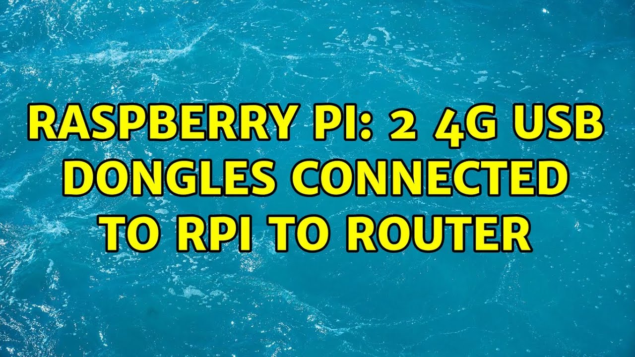 Raspberry Pi: 2 4g usb dongles connected to RPI to router (2 Solutions ...