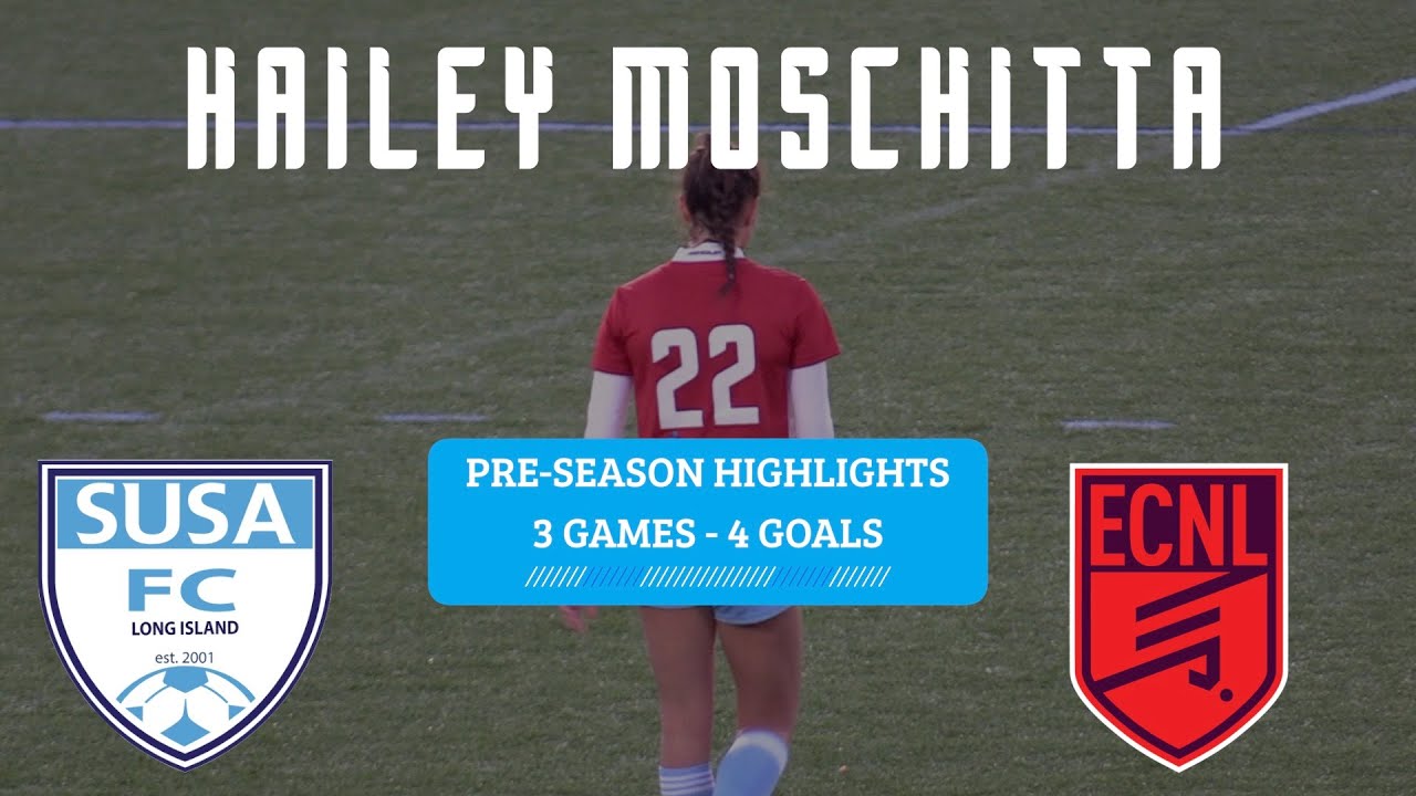 Hailey Moschitta 4 Goals in 3 Games SUSA ECNL Pre-Season Highlights ...
