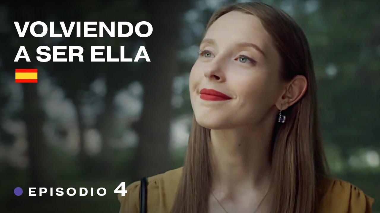 VOLVIENDO A SER ELLA. Miniserie Subtitulada (parte 4). RusFilmES - YouTube