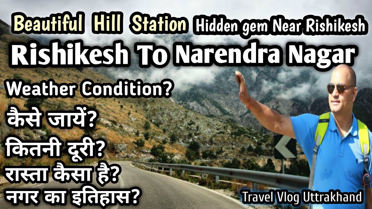Rishikesh To Narendra Nagar |Beautiful Hill Station |Hidden gem Near ...