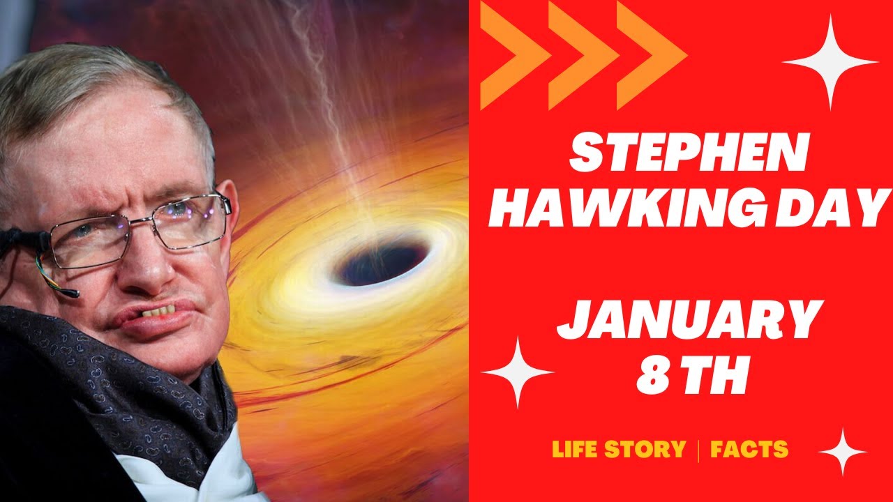 Stephen Hawking Day | January 8th | Life story | Stephen Hawking's ...