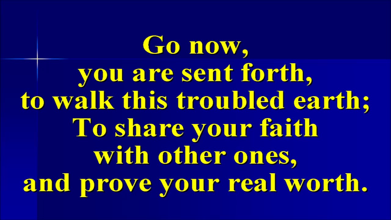 Go Now You Are Sent Forth - YouTube