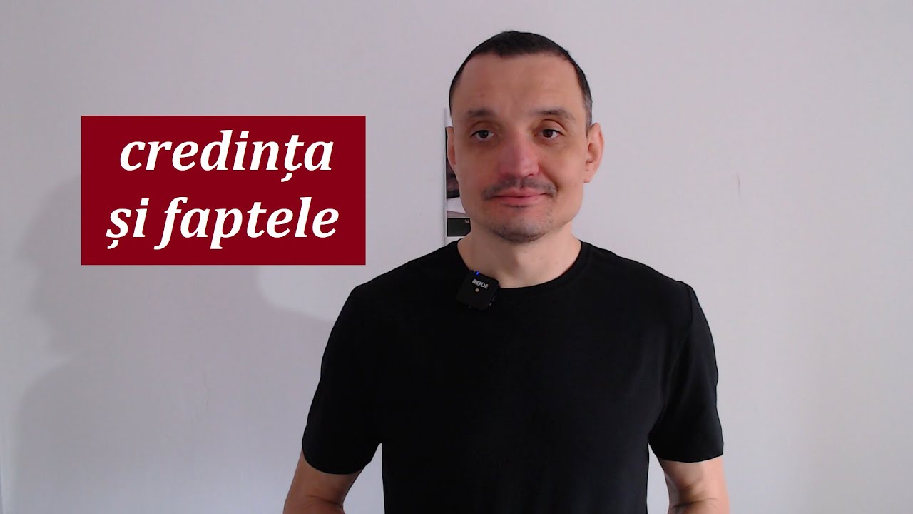 Relația dintre credința mântuitoare și faptele bune - YouTube