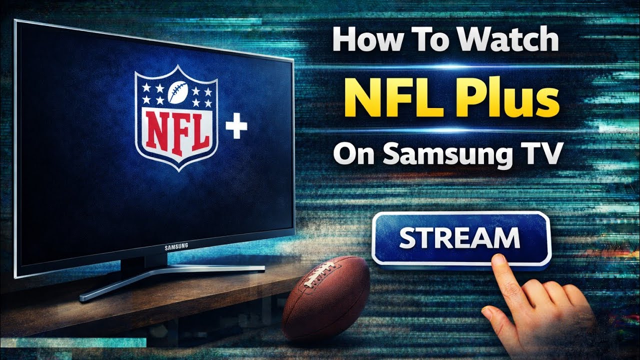 How To Watch NFL Plus On Samsung TV – Stream Every Game Live Today ...