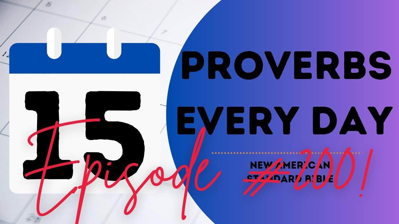 200th Episode Celebration! NASB Ch 15 - Proverbs Every Day - YouTube