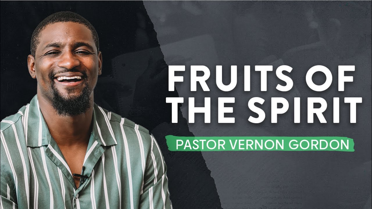 Fruits Of The Spirit // Pastor Vernon Gordon - YouTube